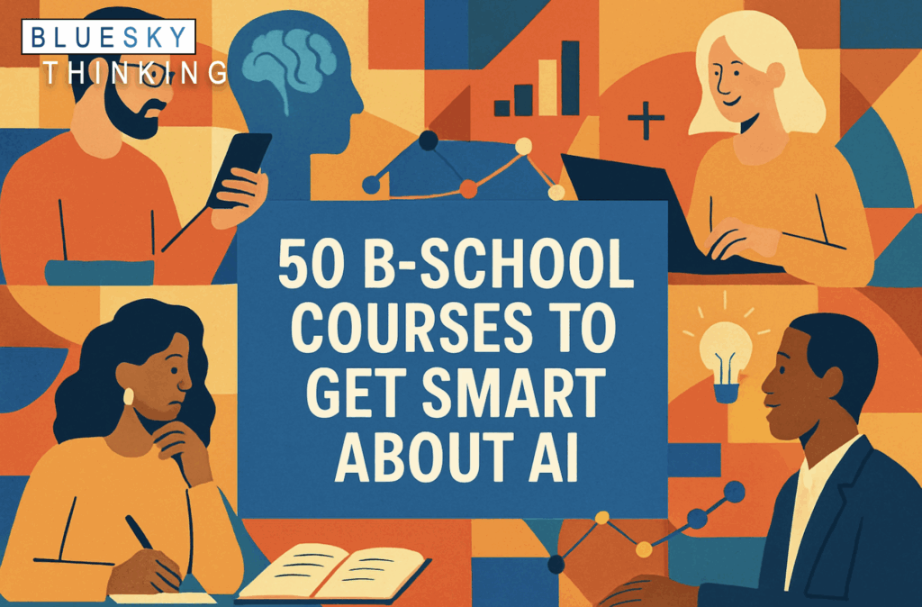 50 Exec Ed Courses To Get Smart About AI - Bluesky Thinking